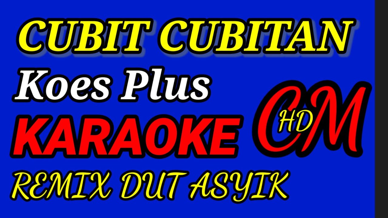 KARAOKE CUBIT CUBITAN KOES PLUS,REMIX DUT ASYIK - YouTube