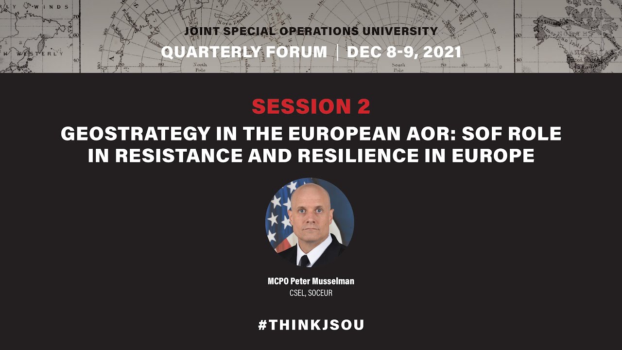 JSOU SOF Q1 Forum - Geostrategy in the European AOR: with MCPO Peter ...