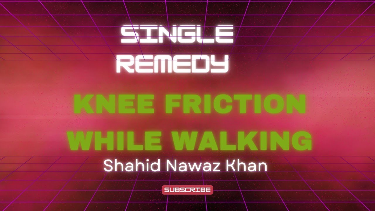 Single Remedy for Knee friction while walking / چلتے ہوئے گھٹنے کا رگڑ ...