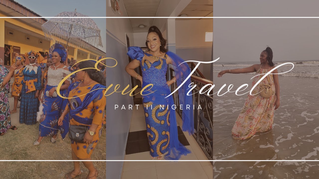 NIGERIA TRAVEL W/ EVUE | Lagos Vibes | Sol Beach | Akwa Ibom Wedding ...
