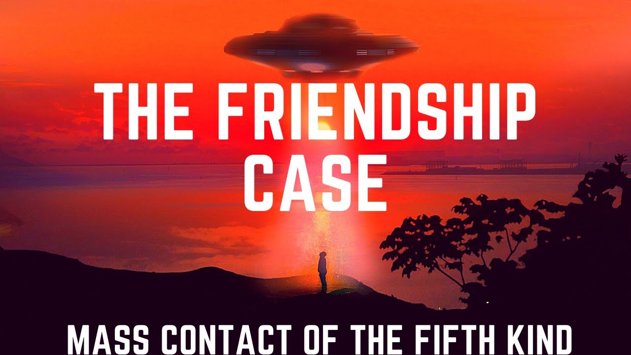The Friendship Case | MASS CONTACT OF THE FIFTH KIND | W56 humanoid ET ...