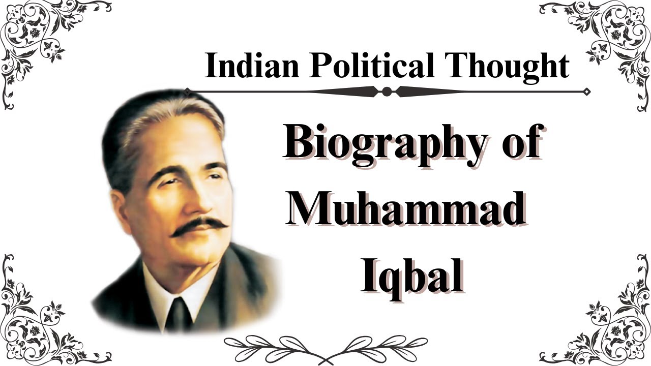 Biography of Muhammad Iqbal: Poet of the East, Spiritual Father of ...