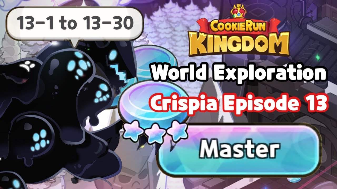 Crispia Episode 13 MASTER’s Guide | 13-1 to 13-30 | Cookie Run: Kingdom ...