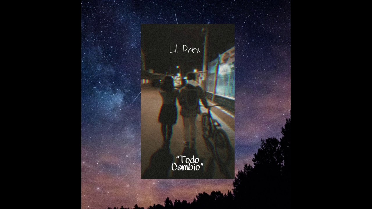 Todo Cambió x Lil Prex 🛸 - YouTube