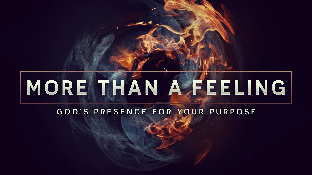 More Than A Feeling: God’s Presence for Your Purpose - 9:45 AM ...