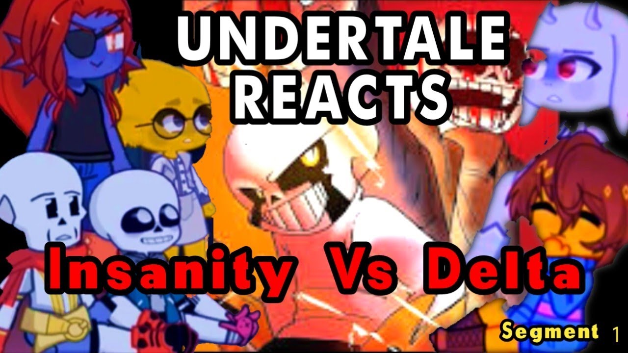 Undertale aus react to Insanity Vs Delta Segment 1| Full Part ...