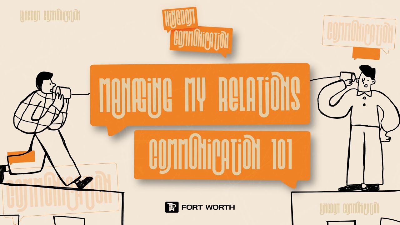 Kingdom Communication: Managing My Relations - Communications 101 - YouTube