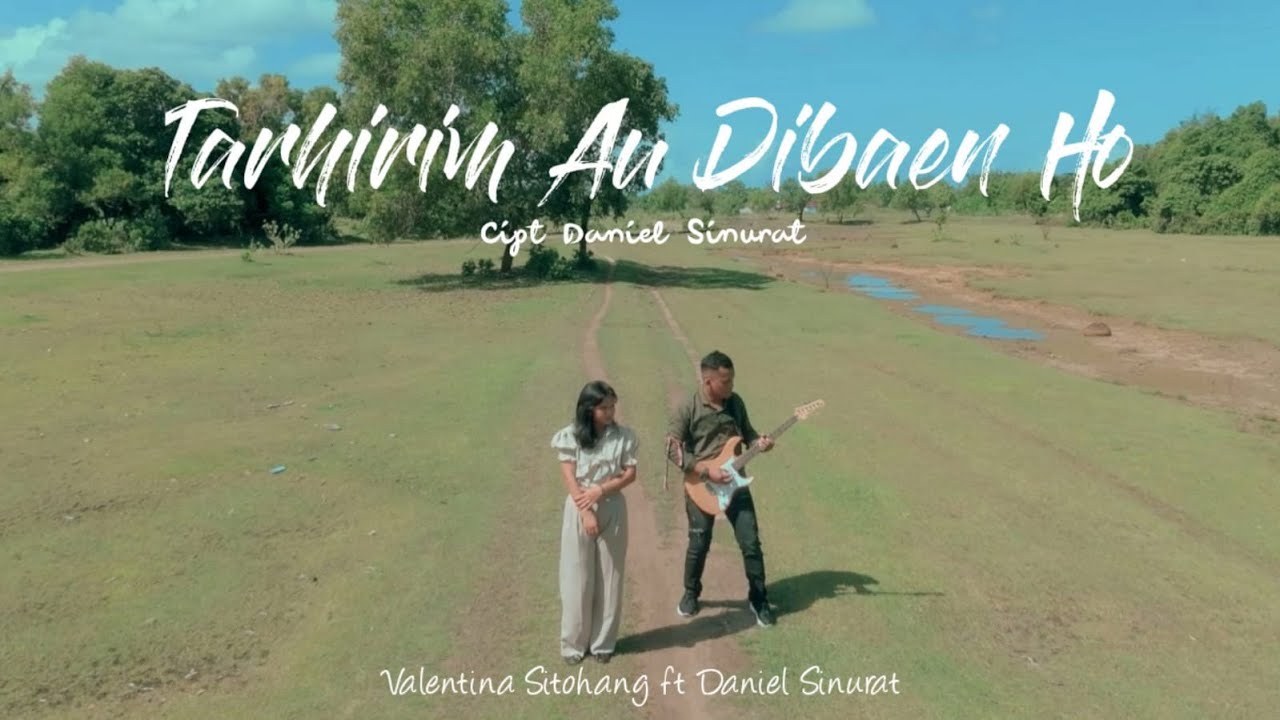 Tarhirim Au Di Baen Ho- Daniel Sinurat ft Valentina Sitohang (Official ...