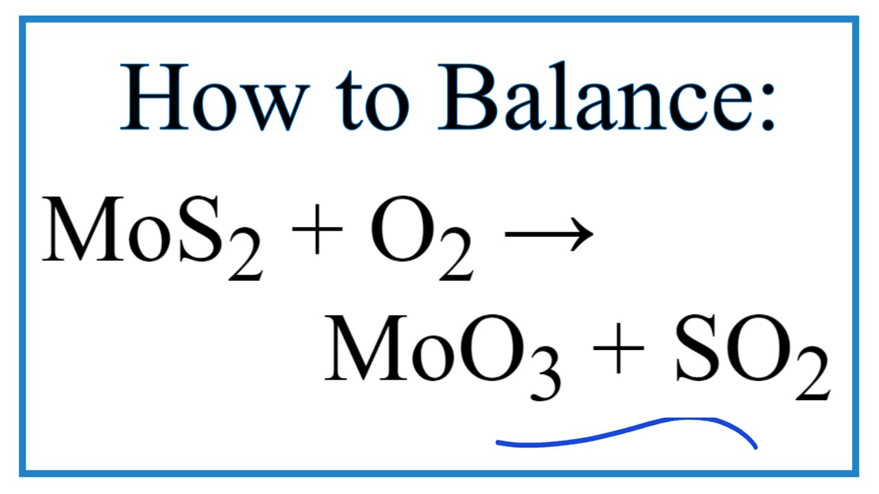 How to Balance MoS2 + O2 = MoO3 + SO2 (Molybdenum disulfide + Oxygen ...