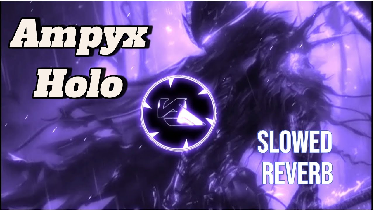 Ampyx – Holo (Dreamy Slowed Reverb Mix) - YouTube