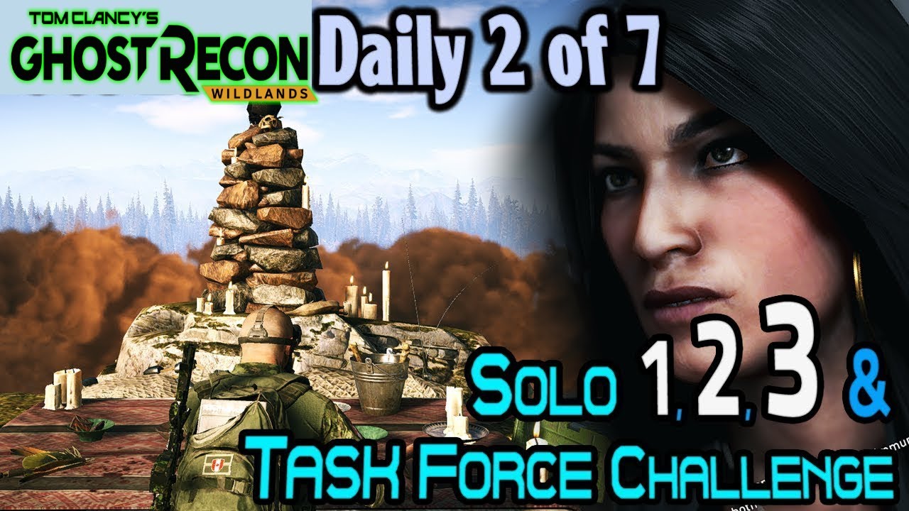 Three Witches Daily 2 of 7 Ghost Recon Wildlands Solo 1-3 & Task Force ...
