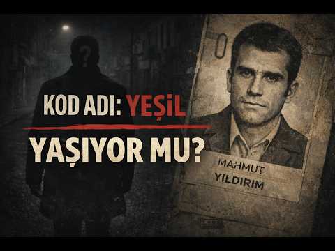 KOD ADI: YEŞİL YAŞIYOR MU? MAHMUT YILDIRIM KİM?