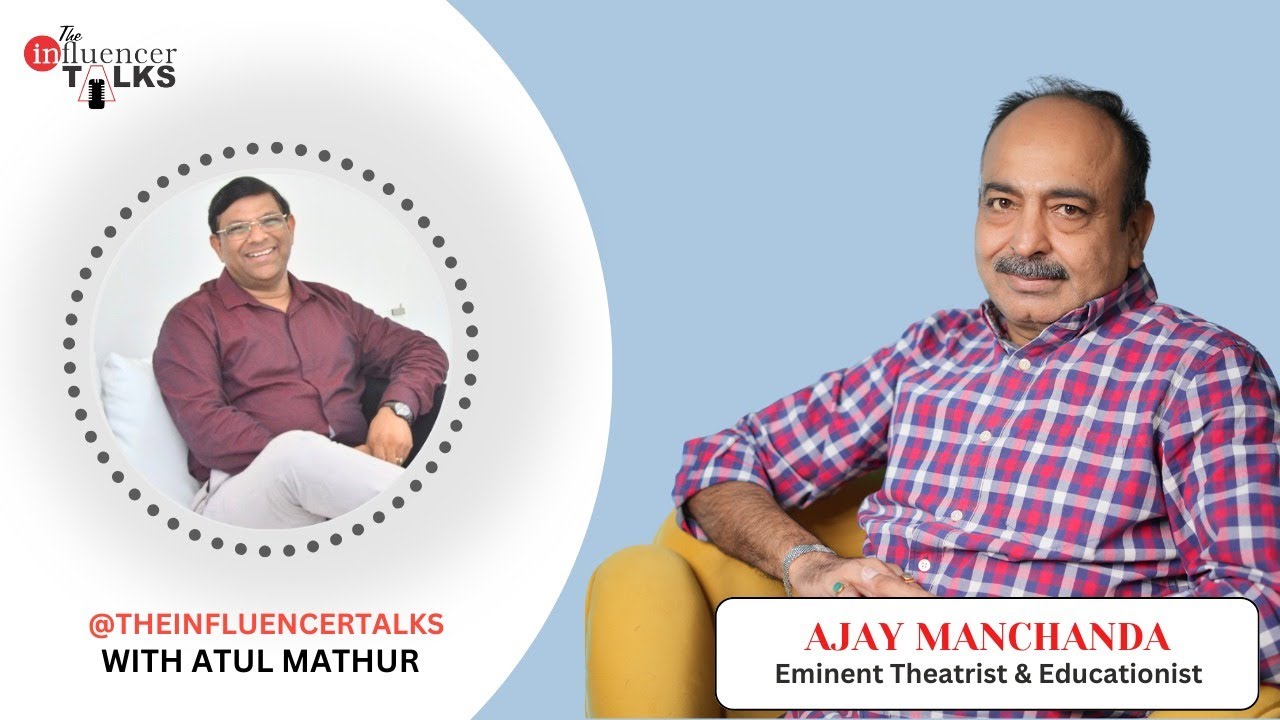 Ajay Manchanda, Eminent Theater Activist & Educationist in conversation ...