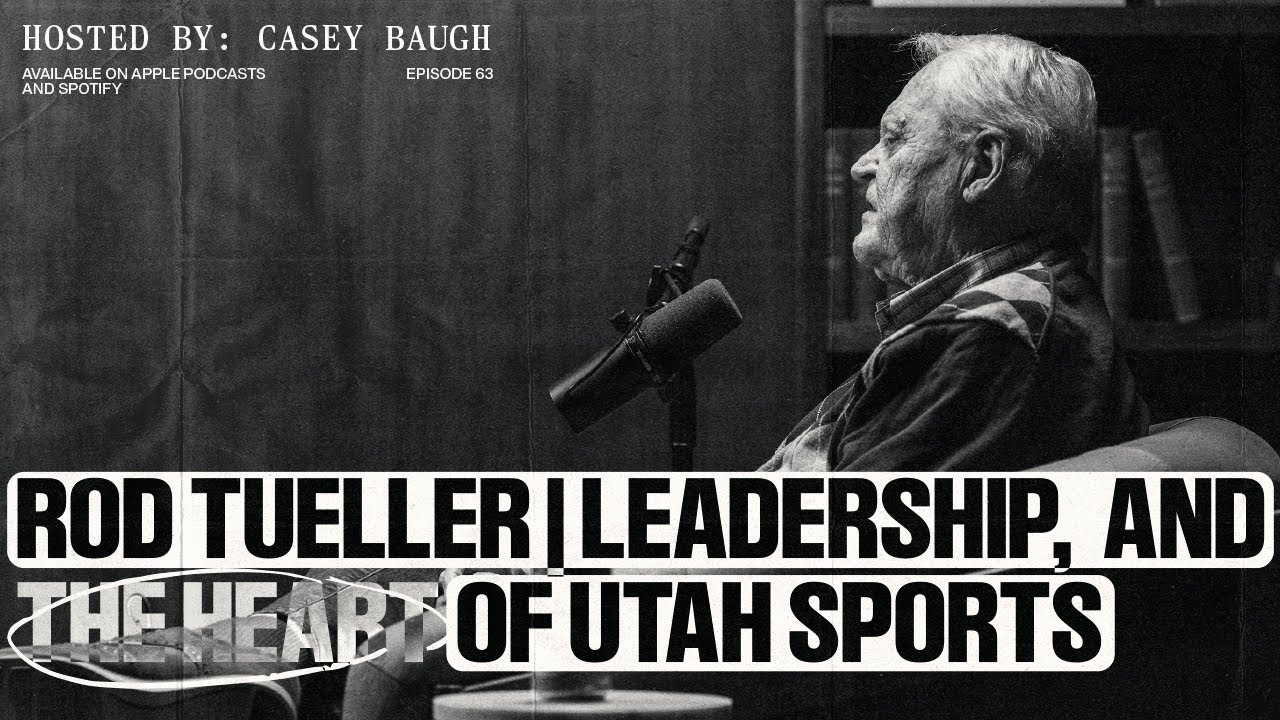 ROD TUELLER | LEGACY, LEADERSHIP, AND THE HEART OF UTAH SPORTS - YouTube