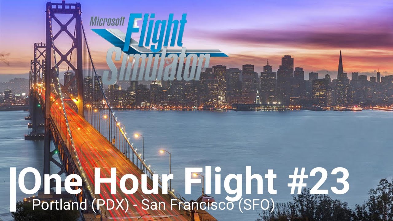 One Hour Flight #23 - Portland (PDX) - San Francisco (SFO) | Microsoft ...