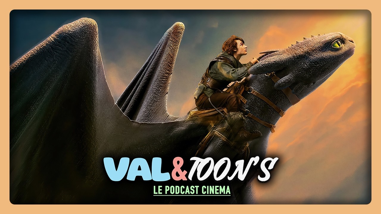 DRAGONS | Val & Toon's #04 - Le Podcast Cinéma - YouTube