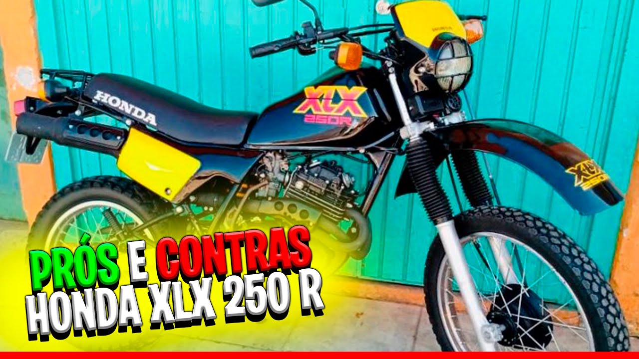 PRÓS E CONTRAS HONDA XLX 250 R - VALE A PENA? - YouTube