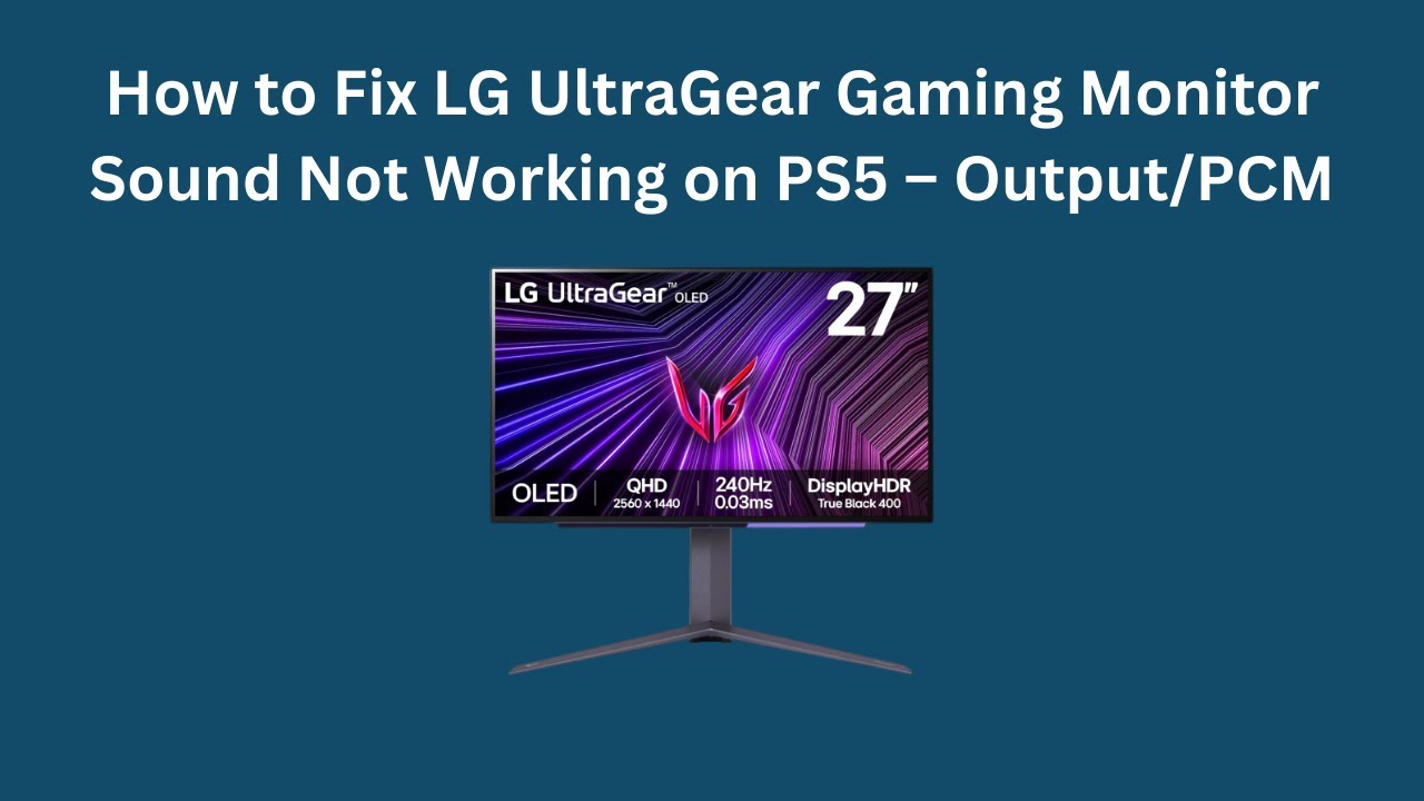 How to Fix LG UltraGear Gaming Monitor Sound Not Working on PS5 ...