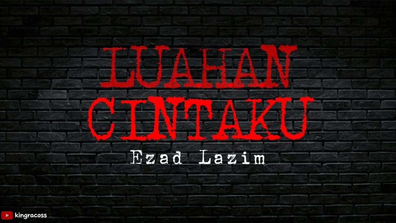EZAD LAZIM - LUAHAN CINTAKU | LIRIK LAGU | LIRIK VIDEO - YouTube