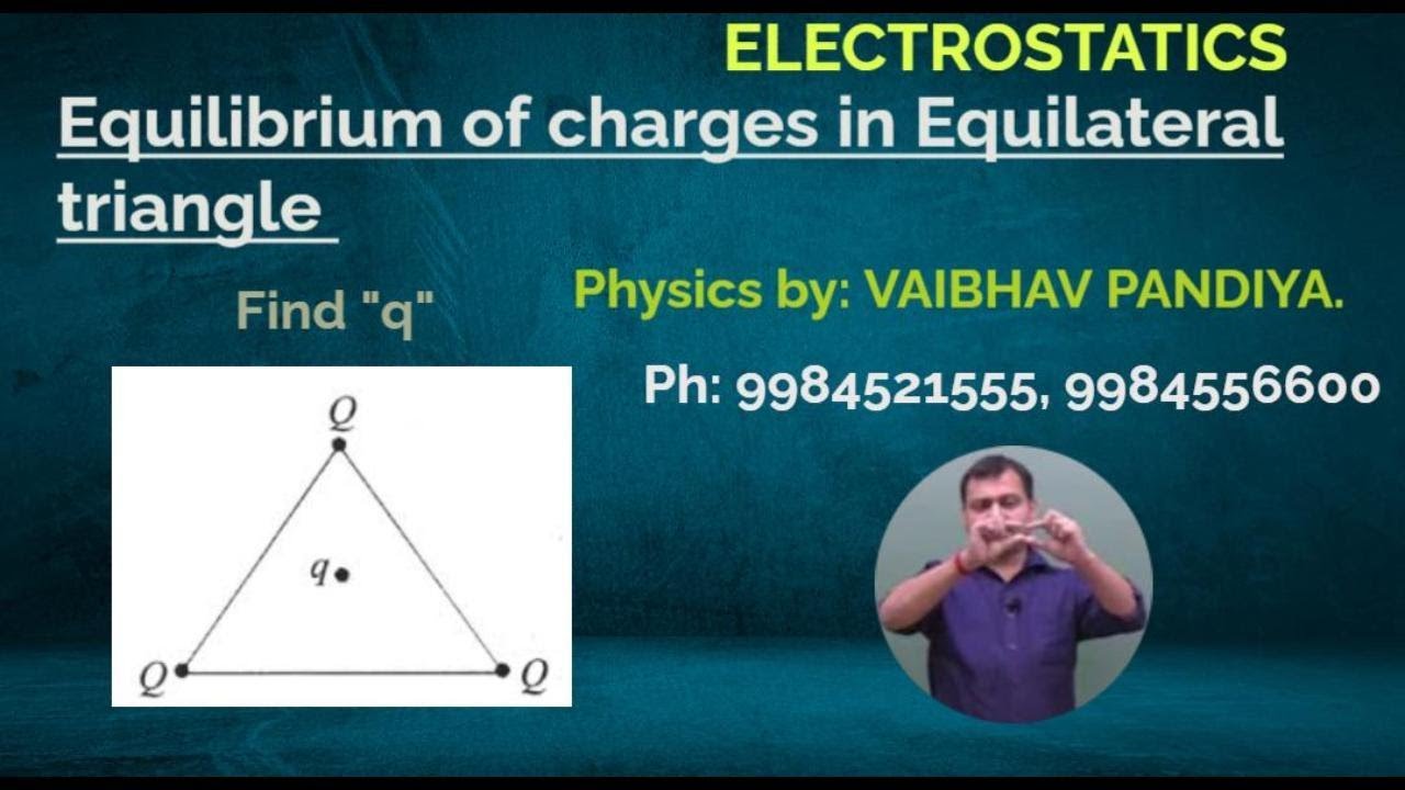 ELECTROSTATIC | Electrostatics equilibrium of charges in equilateral ...