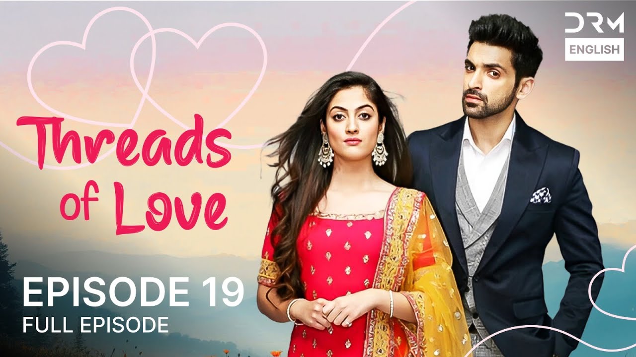 Threads of Love | Episode 19 | Kaleerein (ENG DUB) | G1516 - YouTube