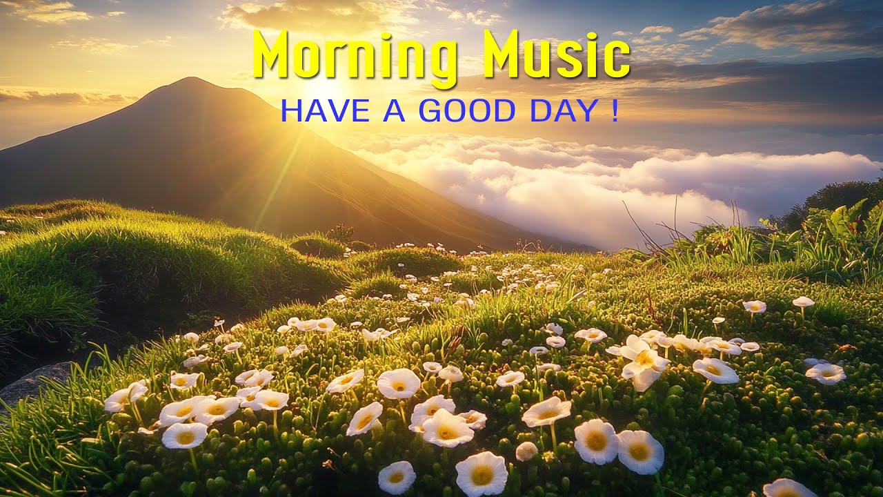 HAPPY MORNING MUSIC - Euphoric Positive Energy & Stress Relief ...