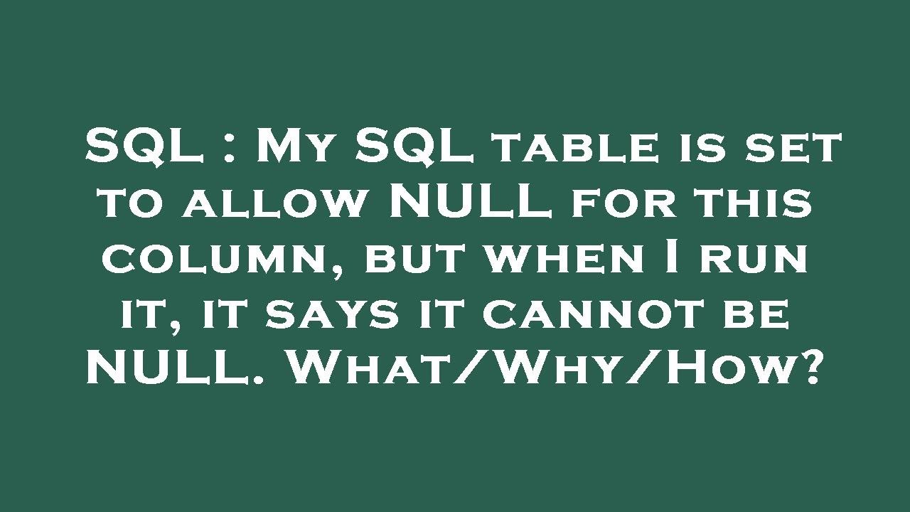 Sql My Sql Table Is Set To Allow Null For This Column But When I Run 0333