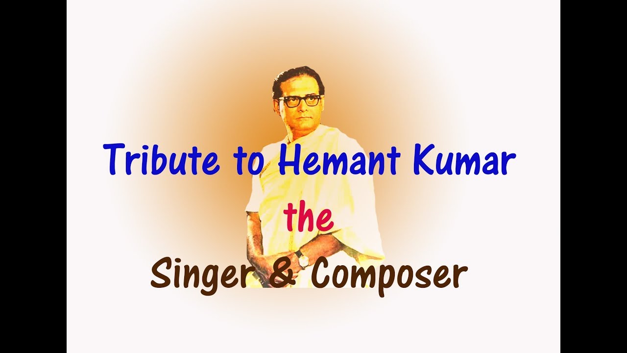 Tribute to Hemant Kumar the Singer & Composer - YouTube
