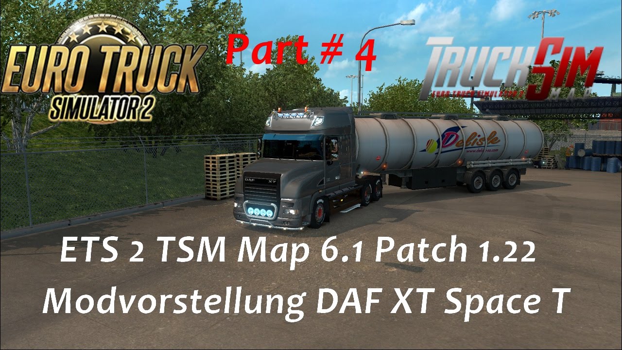ETS 2 TSM Map 6.1 Patch 1.22 Part # 4 Modvorstellung DAF XT Space T ...