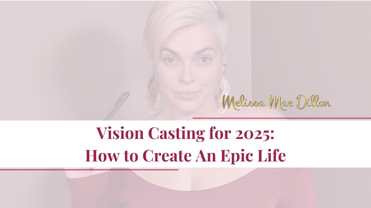 Vision Casting for 2025 How to Create An Epic Life - YouTube