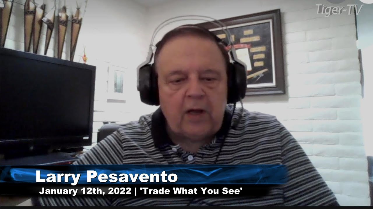 January 12th, Trade What You See with Larry Pesavento - 2022 - YouTube