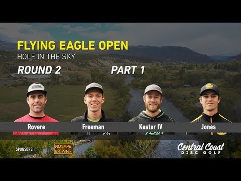 2017 Flying Eagle Open Round 2 Part 1 (Rovere, Freeman, Kester IV ...