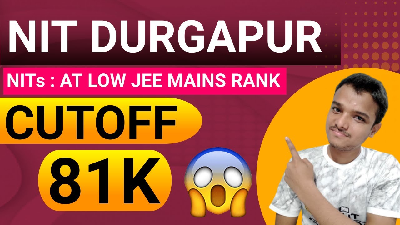 NIT Durgapur | CSAB | JEE MAINS 2021 | Cutoff | Counselling - YouTube