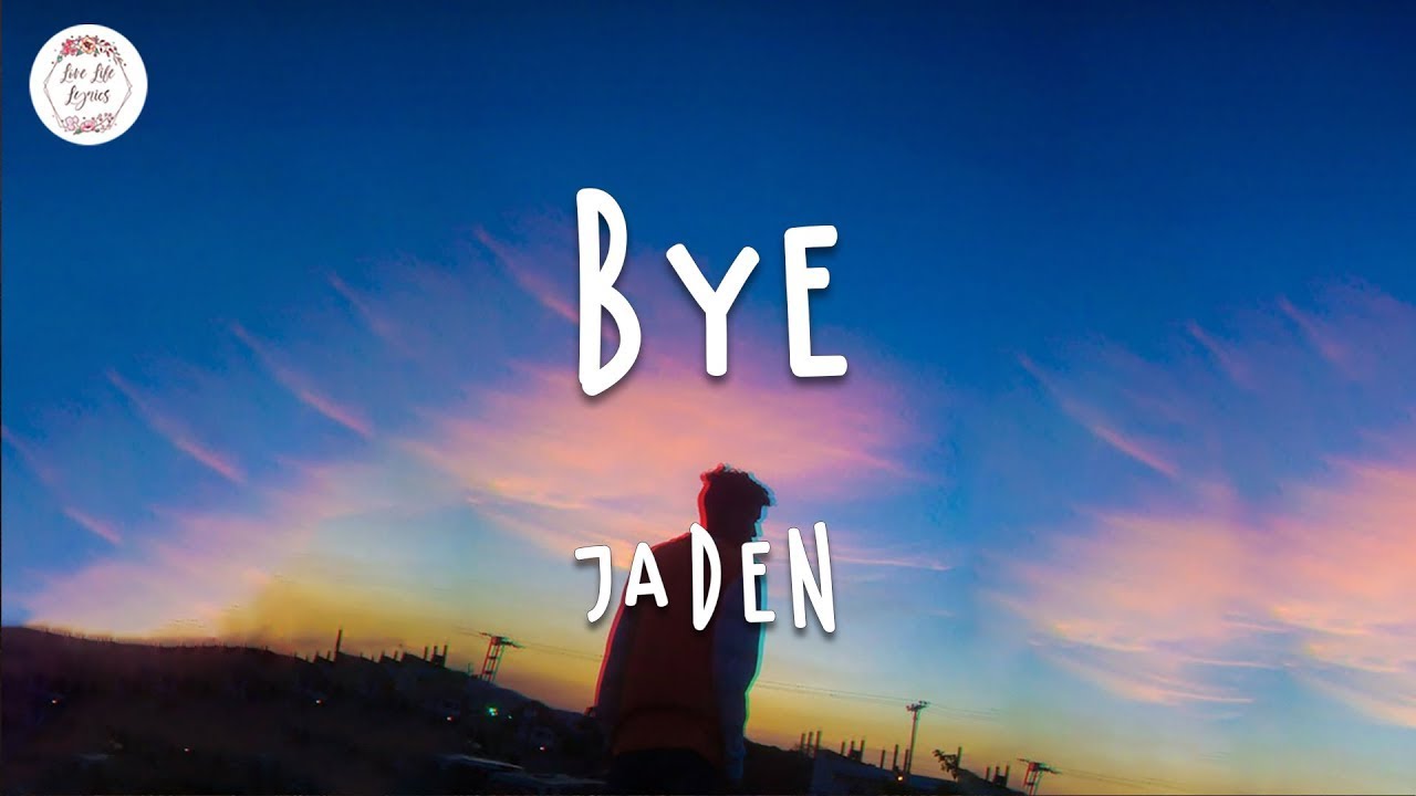 Vídeo con letra | Jaden - Bye (Lyric Video) - YouTube