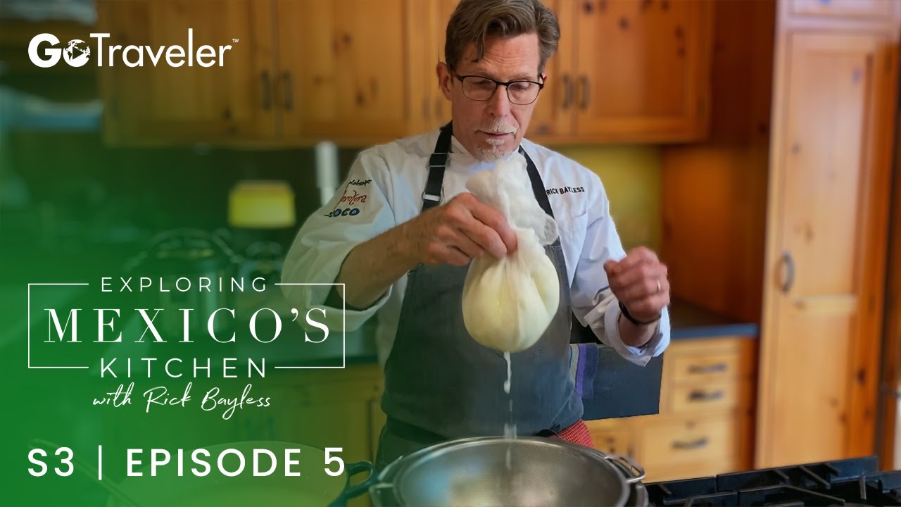 Exploring Mexico's Kitchen with Rick Bayless | S3E5 | Queso Fresco ...