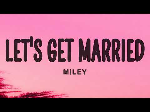 MILEY - Let's Get Married (Lyrics)