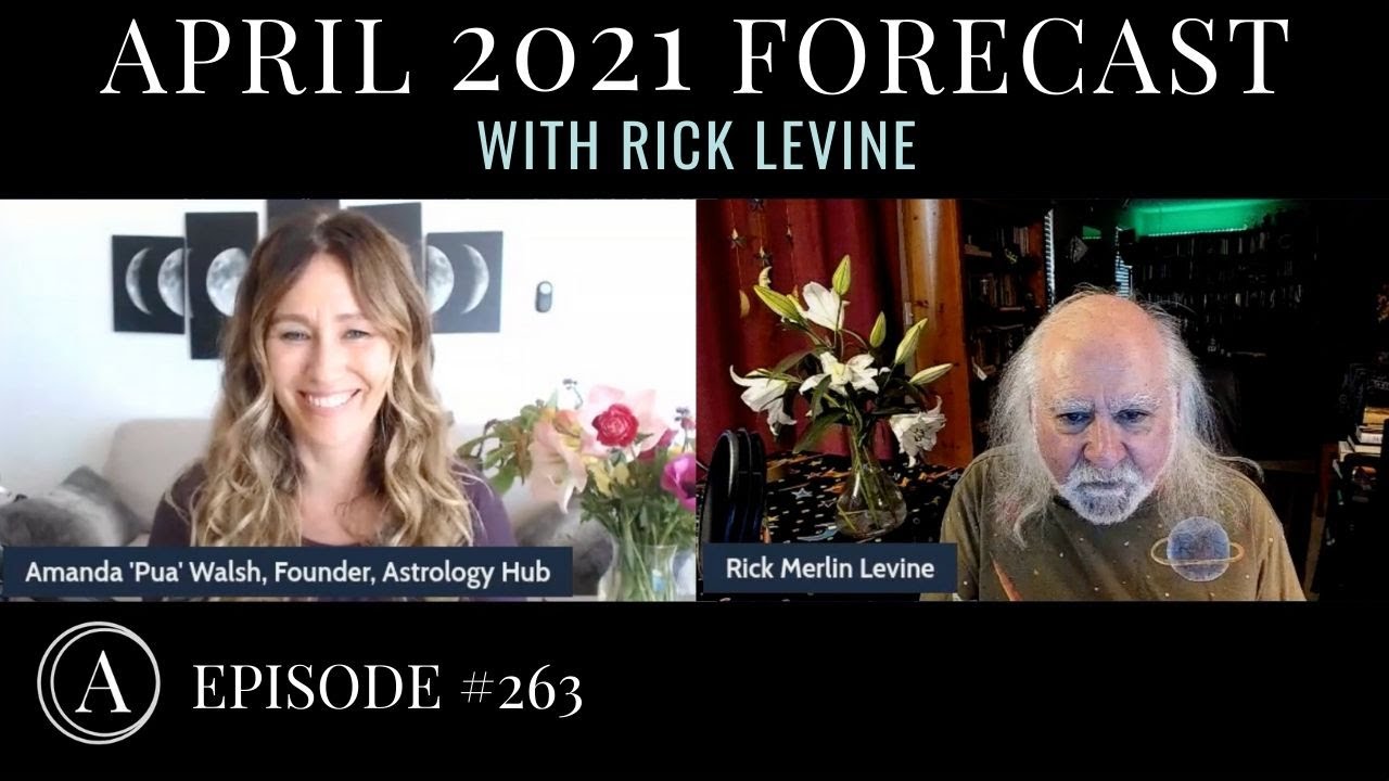 April 2021 Forecast w/ Astrologer Rick Levine - YouTube