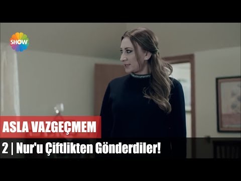 Nur'u Çiftlikten Gönderdiler! \