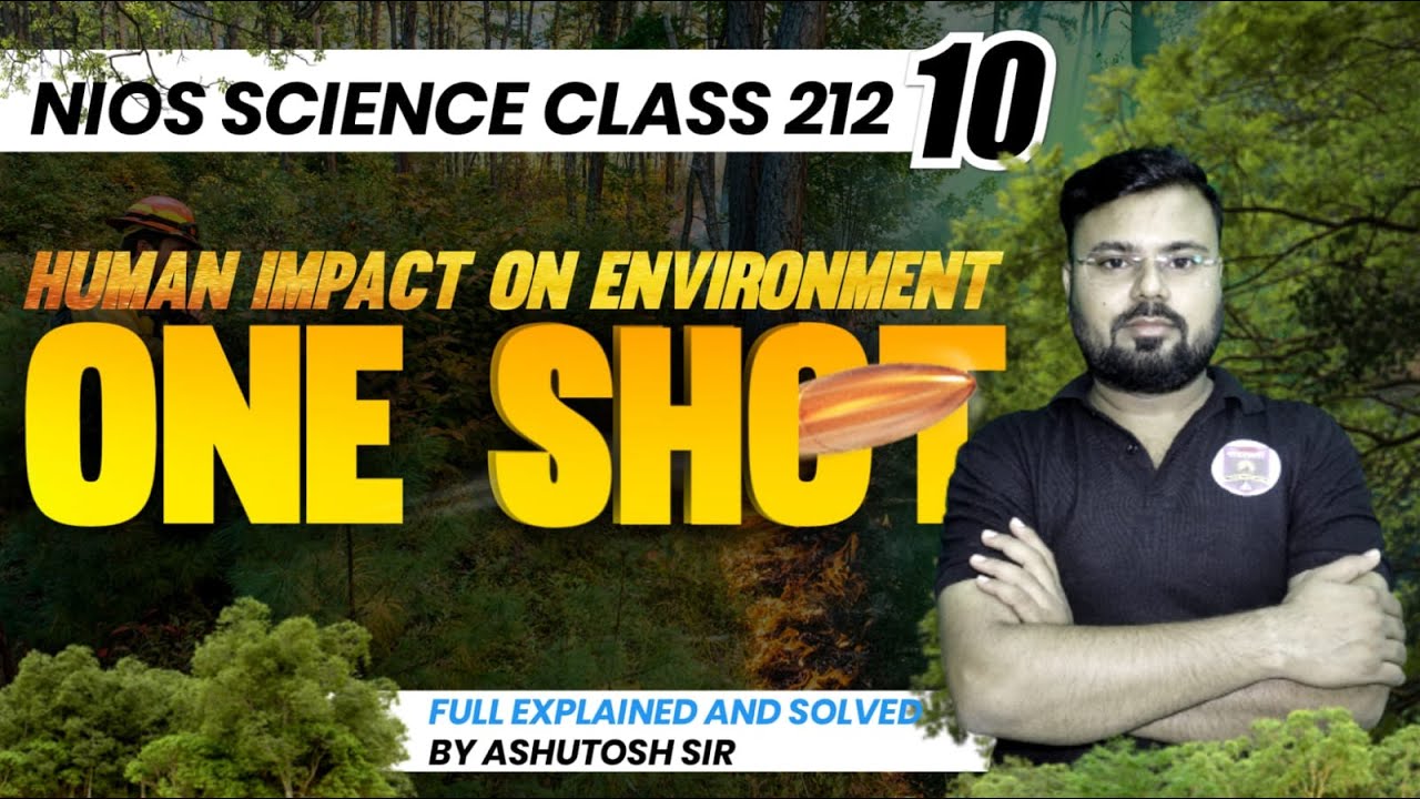 NIOS Science 212 Class 10th HUMAN IMPACT ON ENVIRONMENT Complete Lesson ...