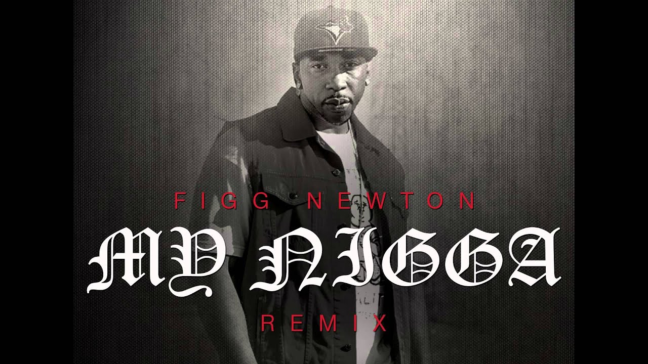 FIGG NEWTON MY NIGGA REMIX - YouTube
