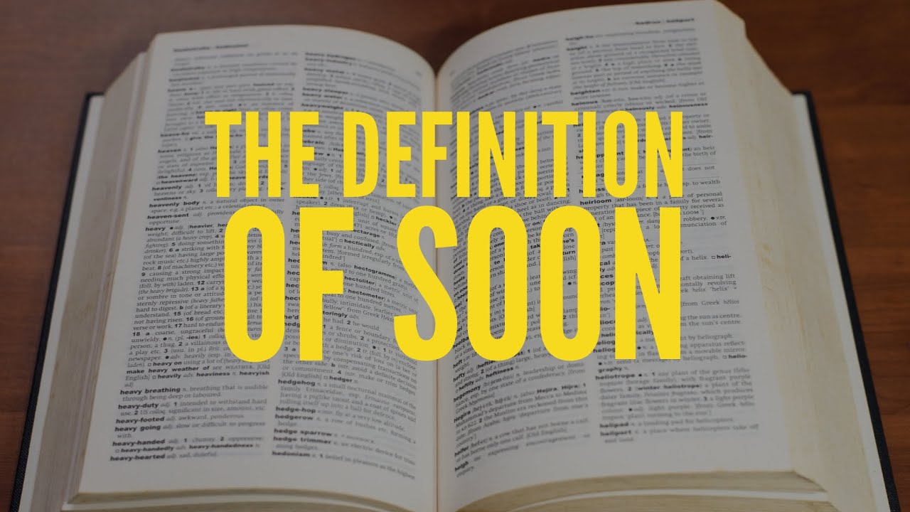 The Definition of Soon. Jesus is Coming Back Soon! - YouTube