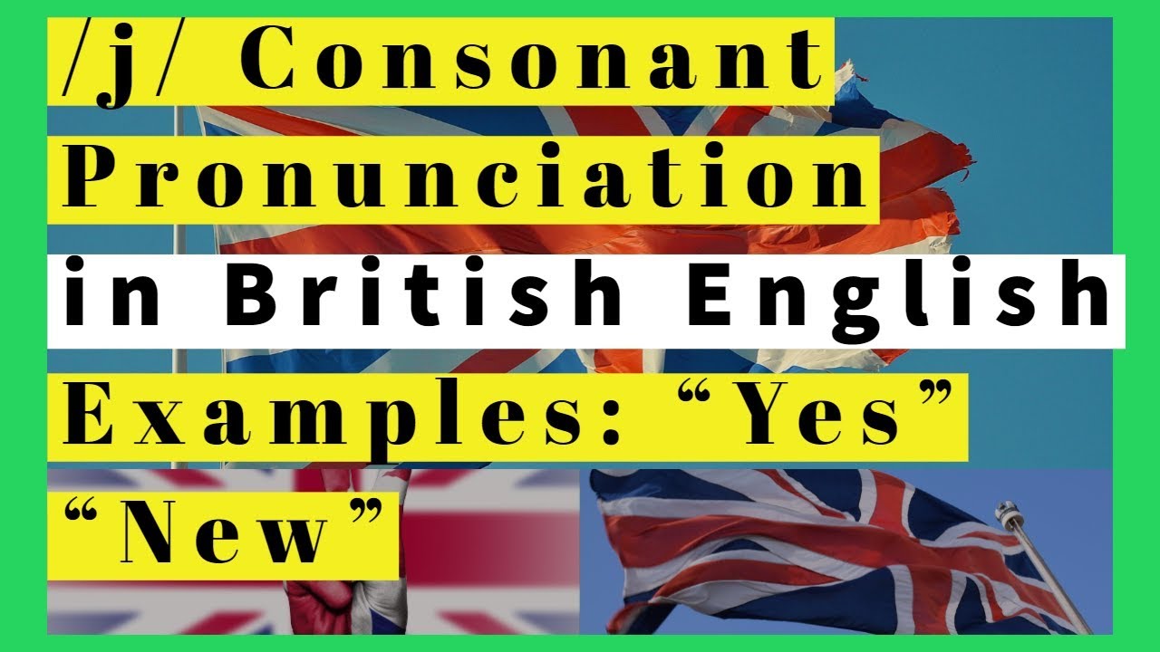 /j/ Consonant Pronunciation in British English with Examples | Yes ...