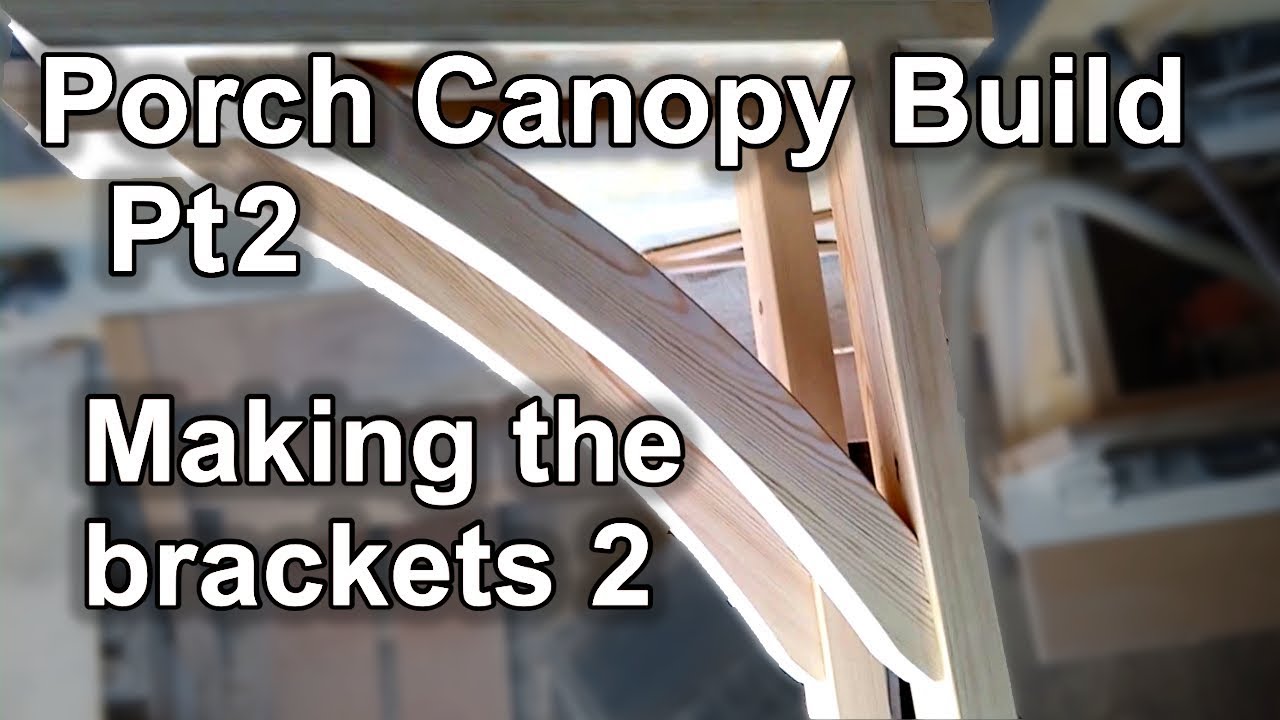 Porch Canopy Build Pt2 - Making the brackets 2 - YouTube