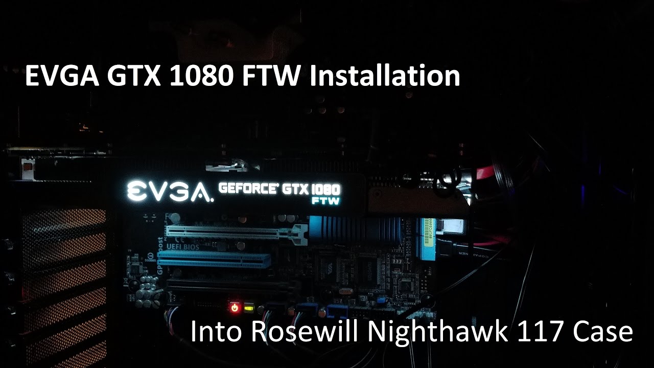 EVGA GTX 1080 FTW Installation into Rosewill Nighthawk 117 Case - YouTube