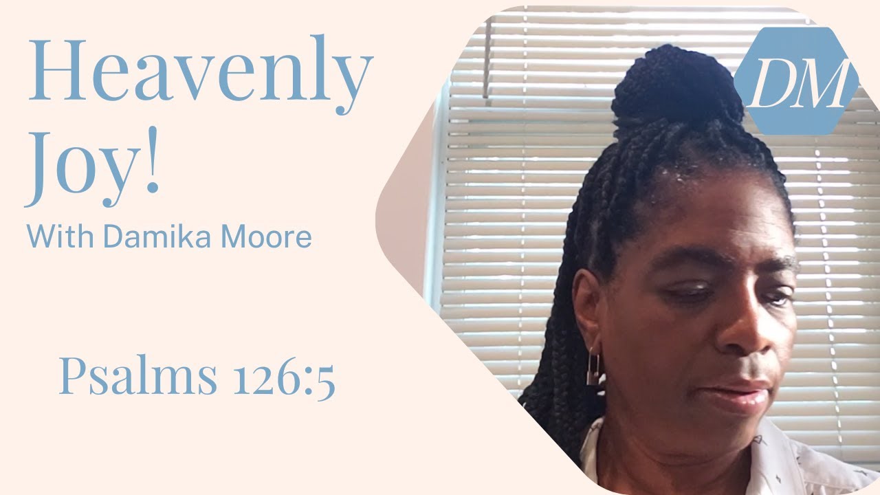 Heavenly/Spiritual JOY Psalms 126:5 Joyful Shouting - YouTube
