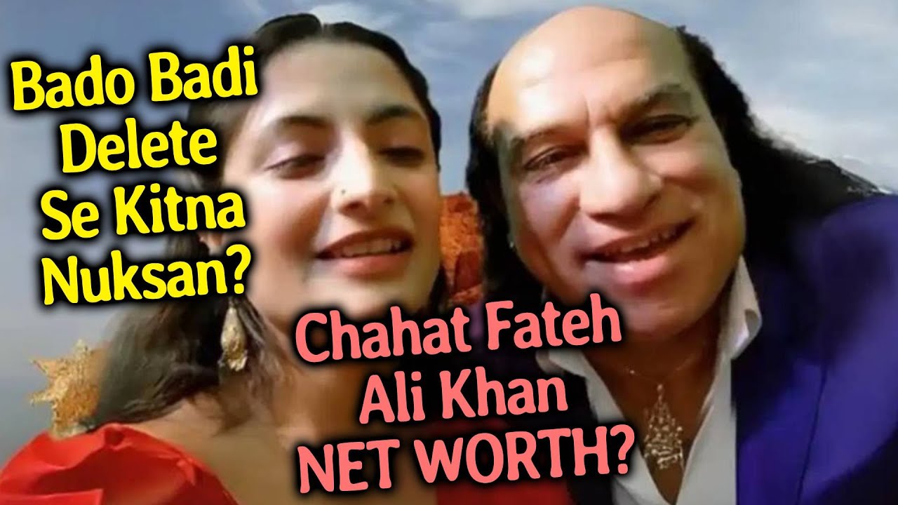 Bado Badi Singer Chahat Fateh Ali Khan NET Worth, Song Delete Se Kitna ...