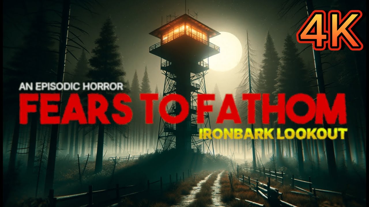 Fears to Fathom - Ironbark Lookout | Full Game | No Commentary | 4K ...