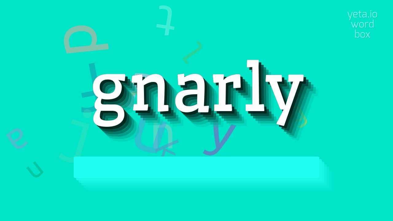 How to say "gnarly"! (High Quality Voices) - YouTube