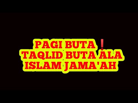 PAGI BUTA ️NGERI TAQLID BUTA ISLAM JAMA'AH - YouTube