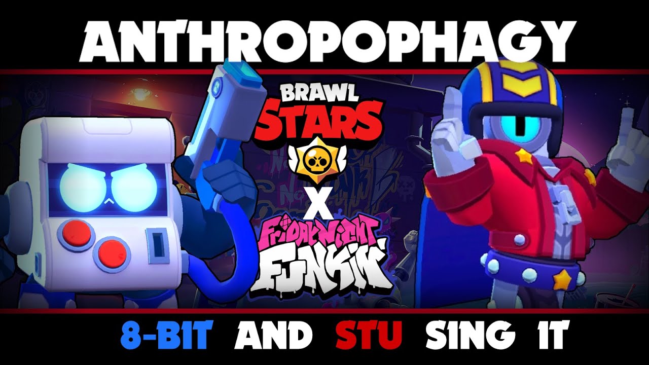 FNF ANTHROPOPHAGY but 8-Bit and Stu sing it | (FNF X BRAWL STARS) - YouTube